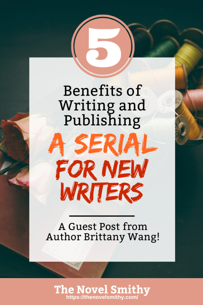 The 5 Benefits of Writing and Publishing a Serial - The Novel Smithy