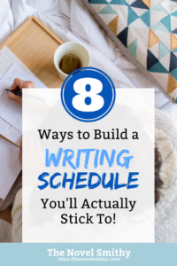 8 Ways to Create (And Stick To) A Writing Schedule - The Novel Smithy